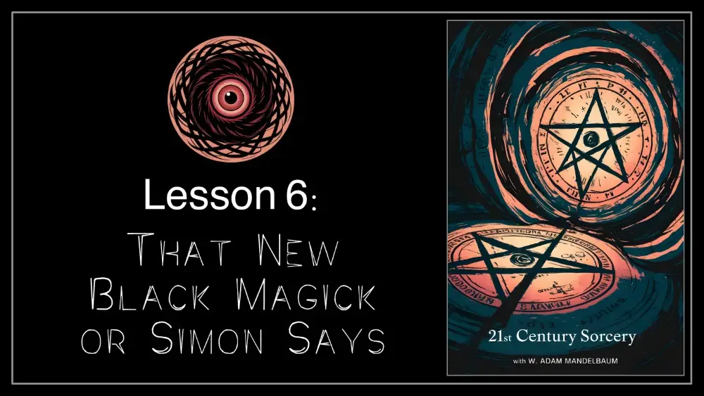 21st Century Sorcery: Week 6 - That New Black Magick or Simon Says ...